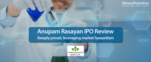 Anupam Rasayan IPO Review: Subscribe, Steeply priced, leveraging market ...